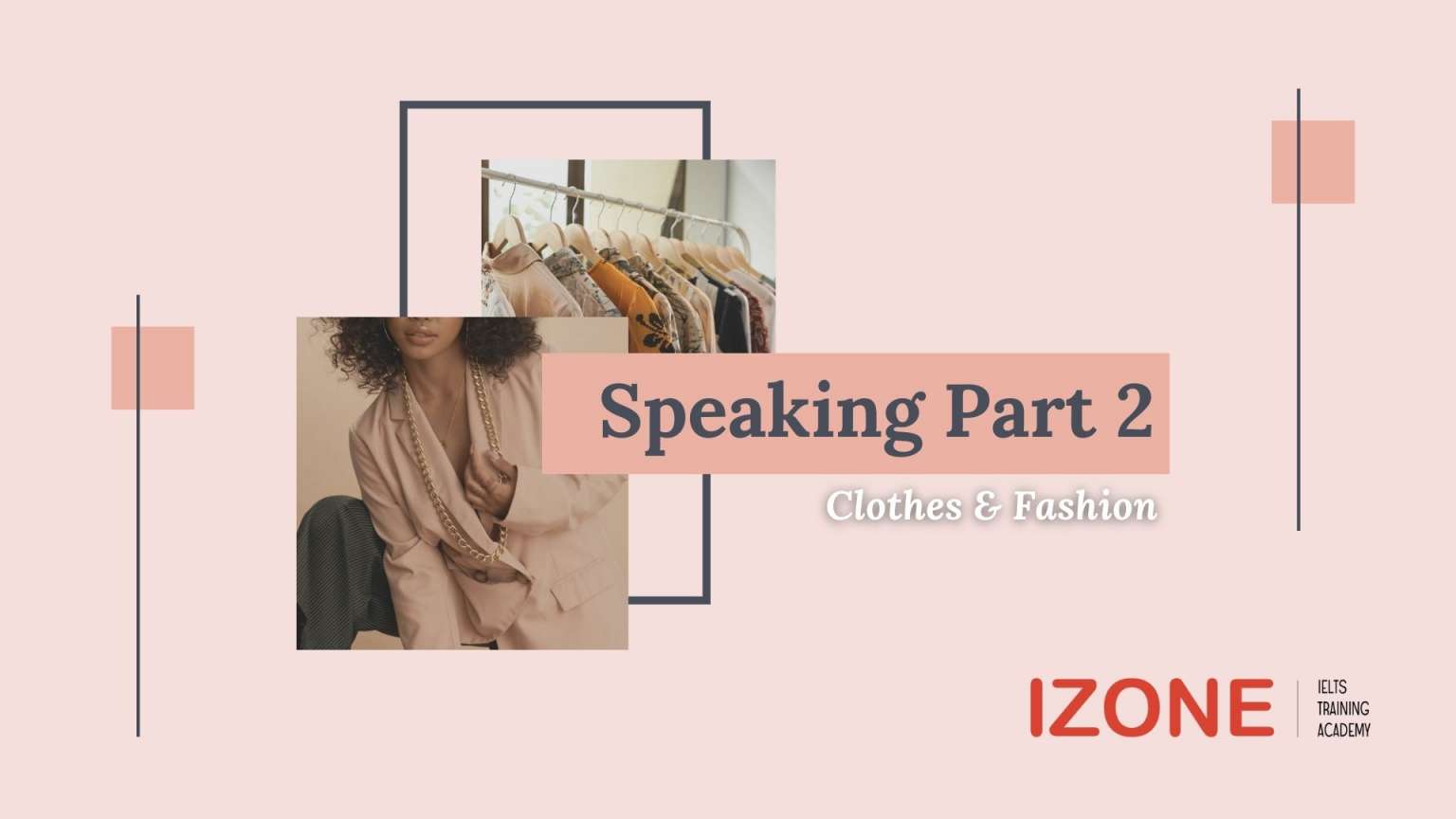 IELTS Speaking Clothes & Fashion: Đề Thi, Từ Vựng 2022