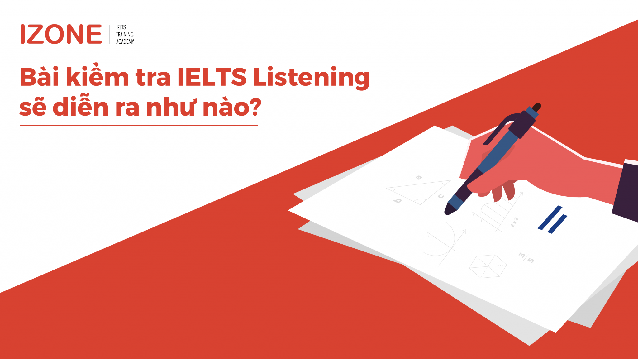 Tổng quan về IELTS Listening Band Score, Form, Cách làm