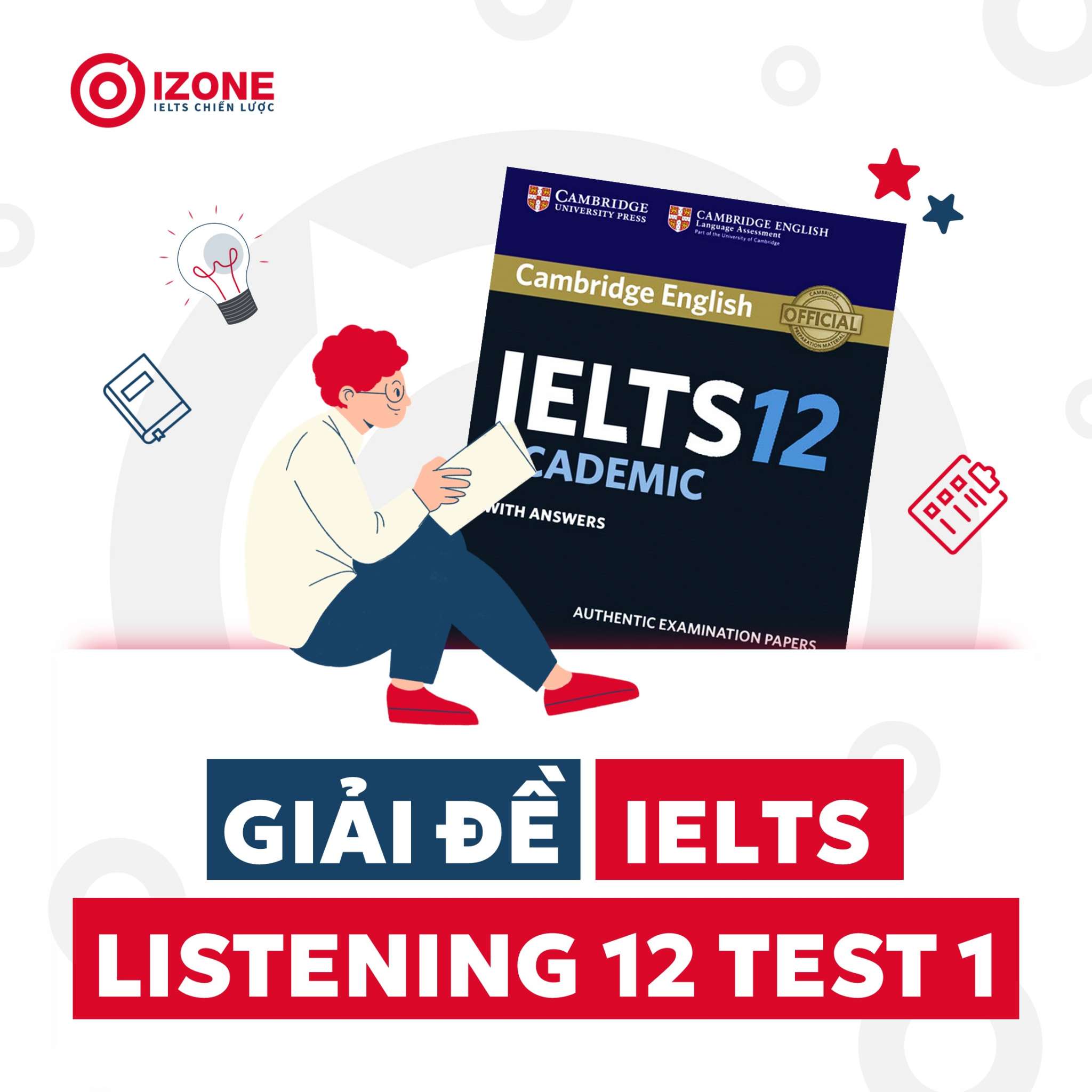 Giải đề IELTS Listening 12 test 1 Cambridge [Giải thích chi tiết]