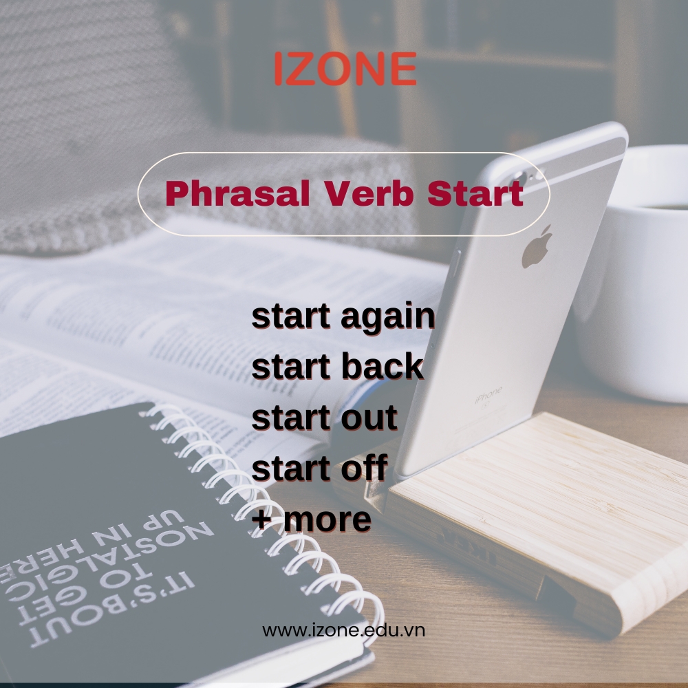Tổng hợp 13 cụm động từ với start - phrasal verb start cần nhớ