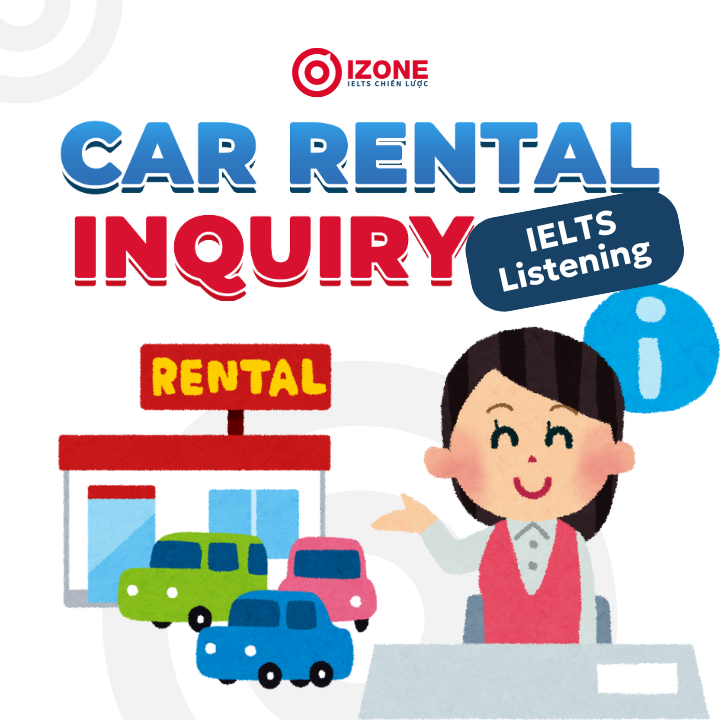 Giải đáp án chi tiết Car rental inquiry IELTS Listening