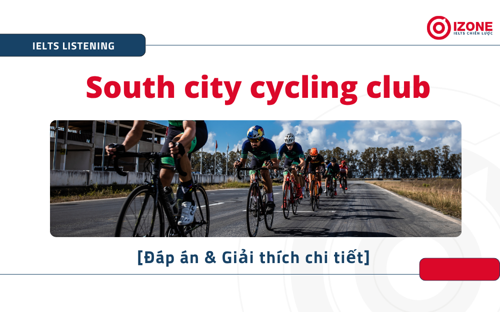 Giải thích đáp án South city cycling club IELTS Listening