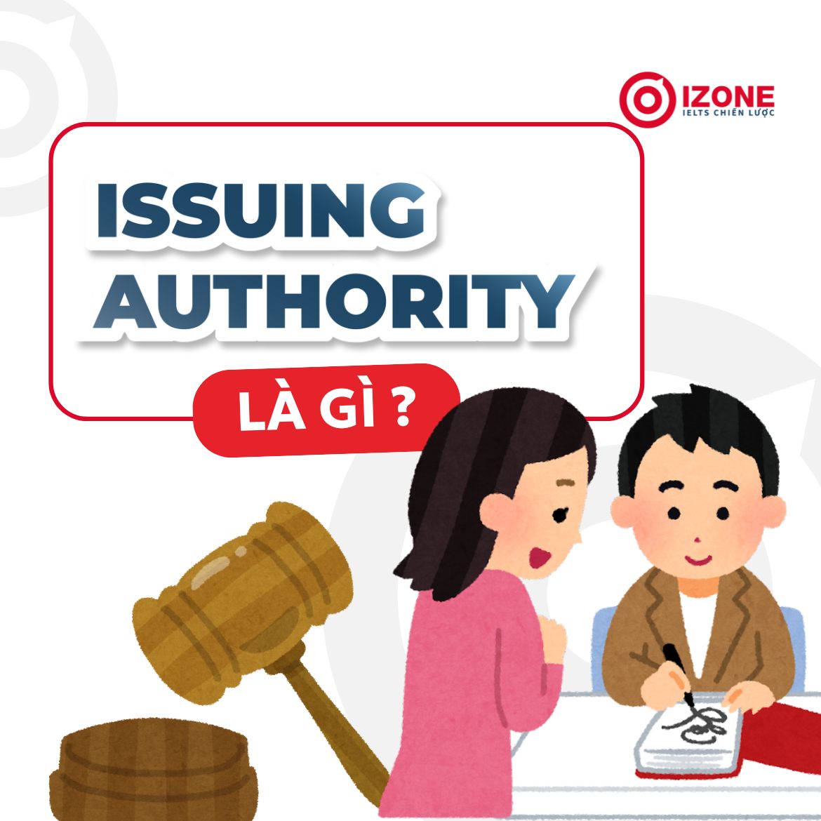Issuing Authority là gì? Điền ID Issuing Authority IELTS