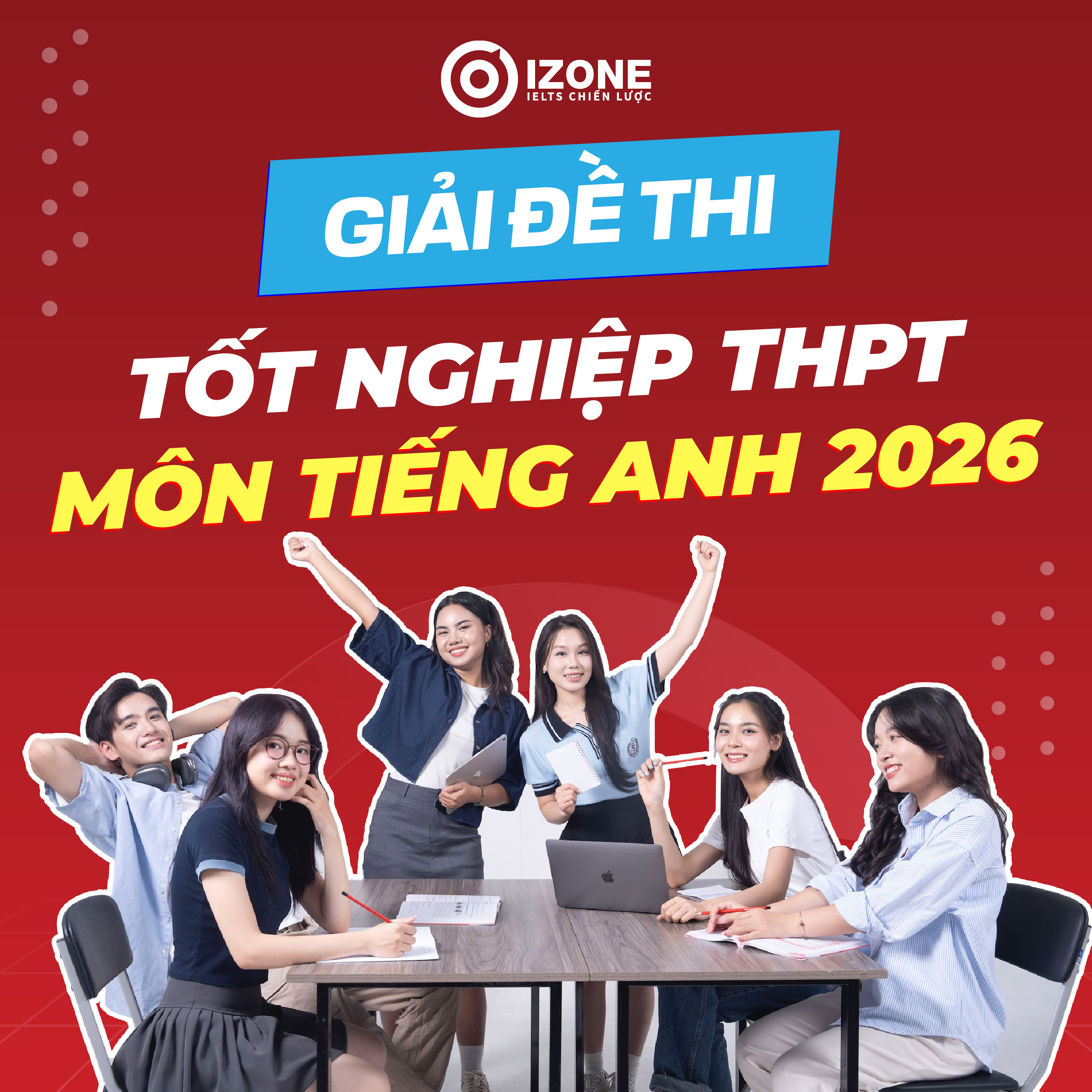 Đề và đáp án đề thi tiếng Anh THPT Quốc gia 2026 chính thức